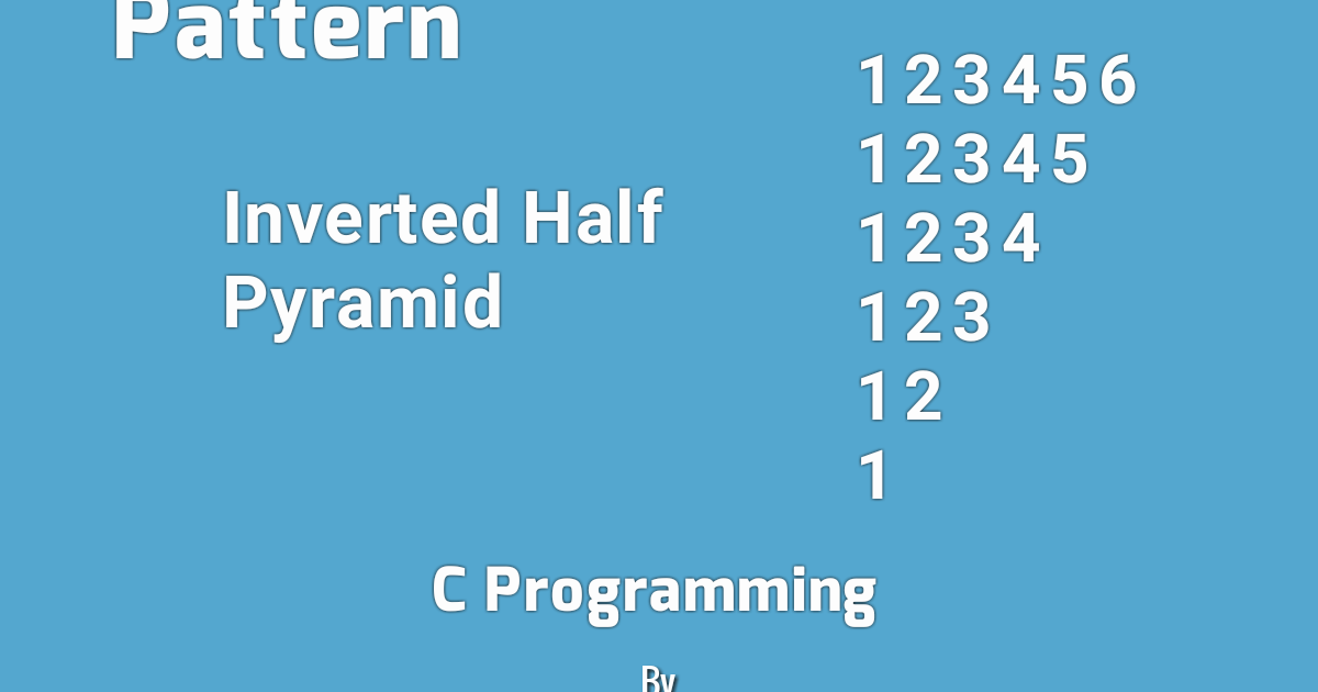 C Program To Print Inverted Half Pyramid Using Numbers c-program-to-print-inverted-half-pyramid-using-numbers
