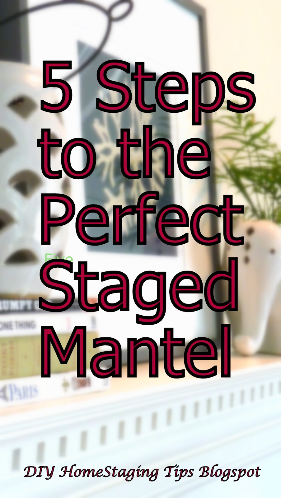 Five Rules for Staging a Mantel | DIY Home Staging Tips