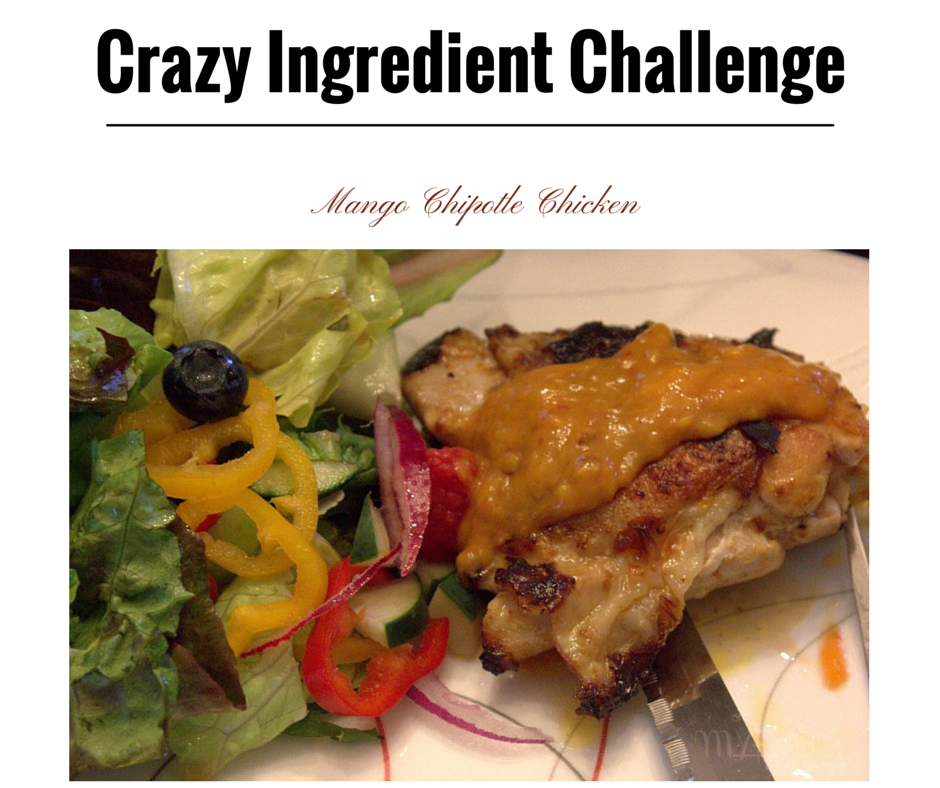 This and that: Crazy Ingredient Challenge - Mango Chipotle Chicken