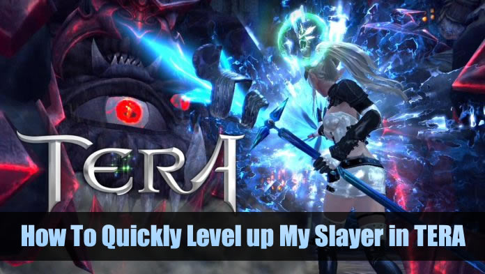 How To Quickly Level up My Slayer in TERA