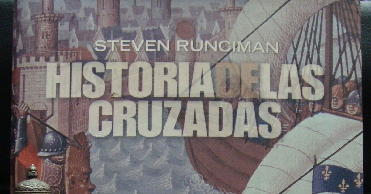 Libros de Olethros: HISTORIA DE LAS CRUZADAS. Steven Runciman