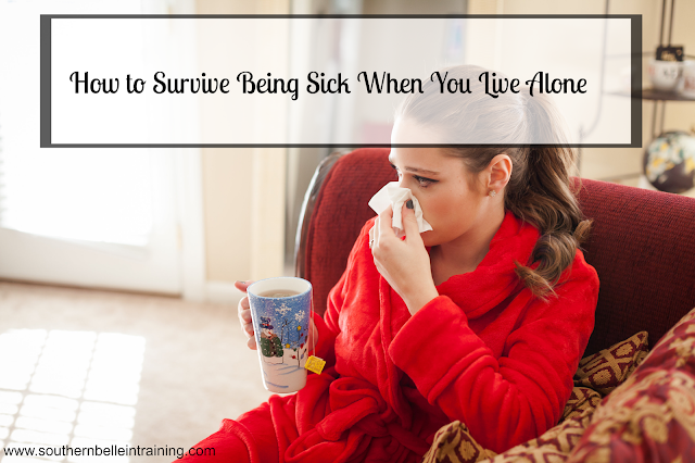 How to Survive Being Sick When You Live Alone. | Southern Belle in Training