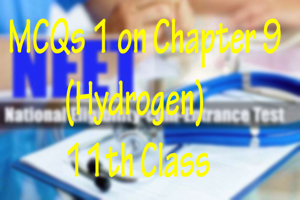 MCQs 1 on Chapter 9 (Hydrogen) 11th Class - Chemistry Education Zone