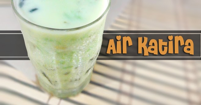 Cara Mudah dan Resepi Air Katira Original Johor