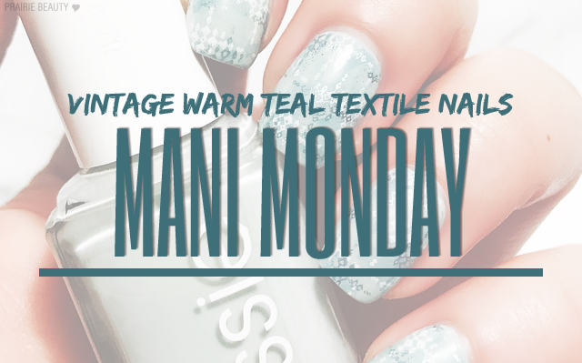 MANI MONDAY: Vintage Warm Teal Textile Nails - Prairie Beauty