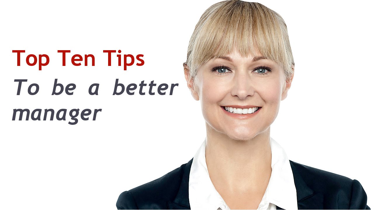 Top 10 Tips to be a Better Manager