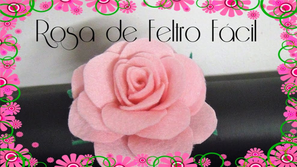 Flores e Flores: ROSA DE FELTRO FÁCIL - Passo a Passo - DIY
