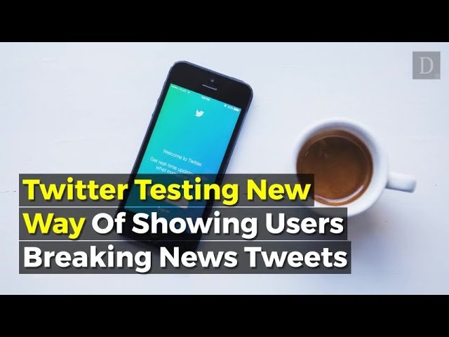 Twitter Is Experimenting With A Way To Show You Even More Breaking News ...
