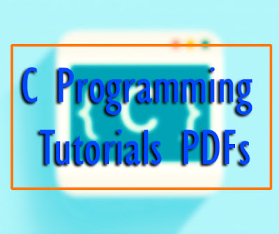 Top # 10+ Best C Programming Tutorials PDFs