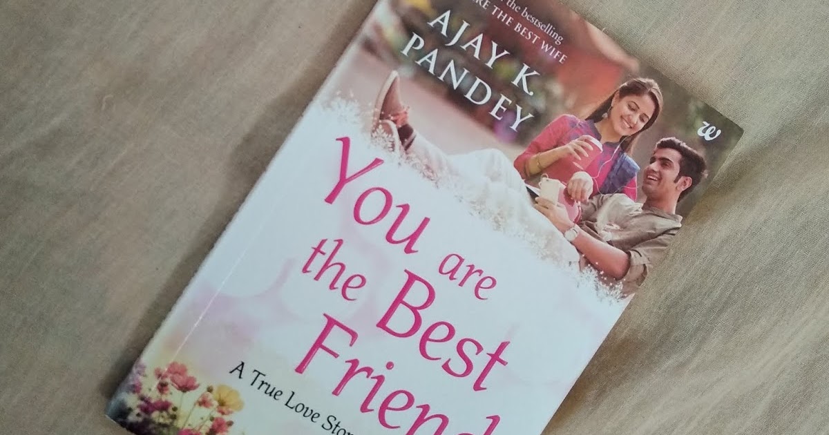 You are the best friend by Ajay K Pandey