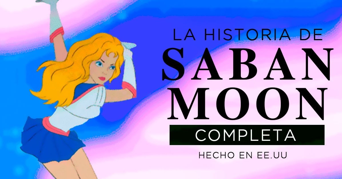 Saban moon el Sailor Moon americano, la historia completa
