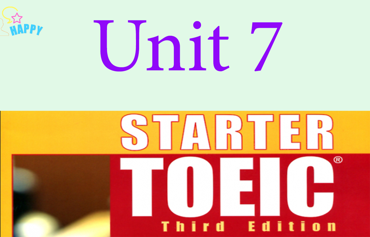 Listening Unit 7 - Starter TOEIC - Chia sẻ kiến thức TOEIC