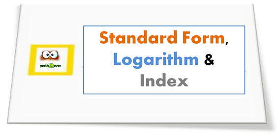 STANDARD FORM, LOGARITHM AND INDEX : Revision 1 - Math2ever™ | place to ...