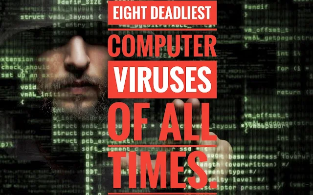 8 Deadliest Computer Viruses of All Times