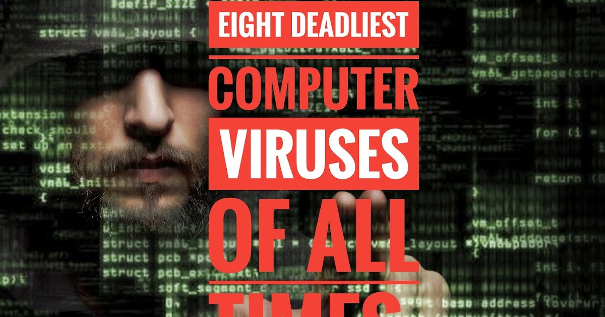 8 Deadliest Computer Viruses of All Times