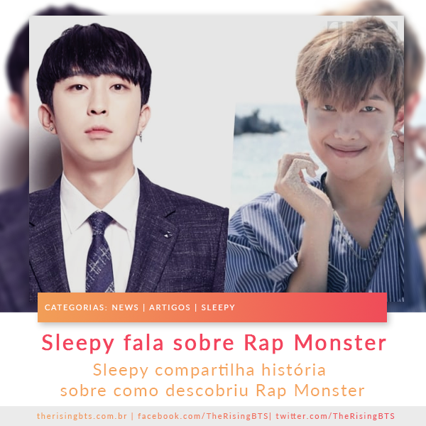 [ARTIGO] Sleepy compartilha história sobre como descobriu Rap Monster ...