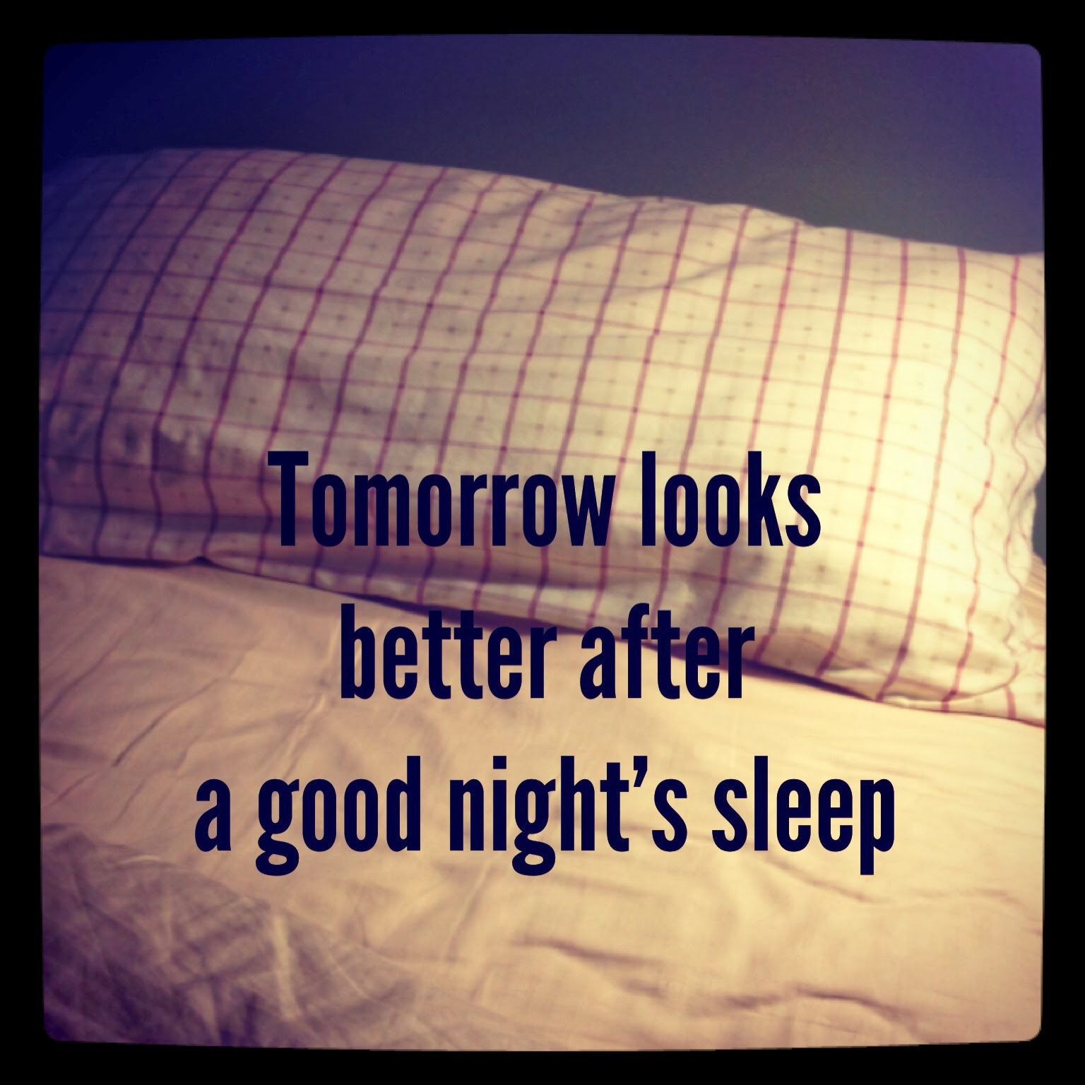 Tomorrow looks better after a good night's sleep