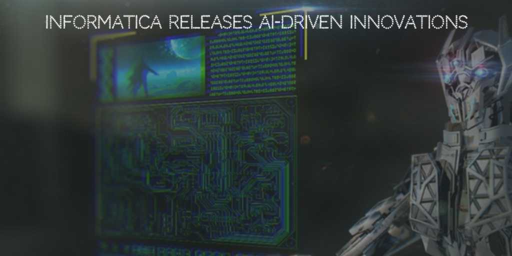 Informatica Releases Artificial Intelligence (AI) Driven Innovations