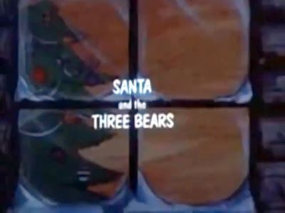 Christmas TV History: Animation Celebration: Santa and the Three Bears