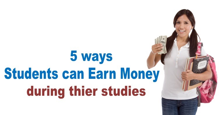 5 ways students can earn money during their studies - Zahid Notes