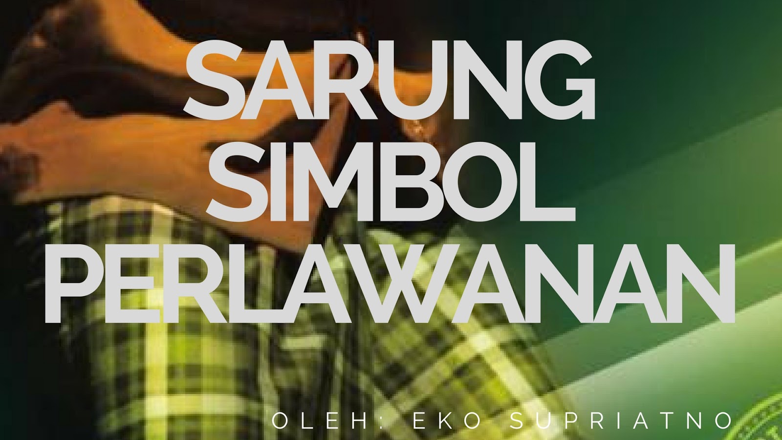 Sarung Simbol Perlawanan! | blog eko