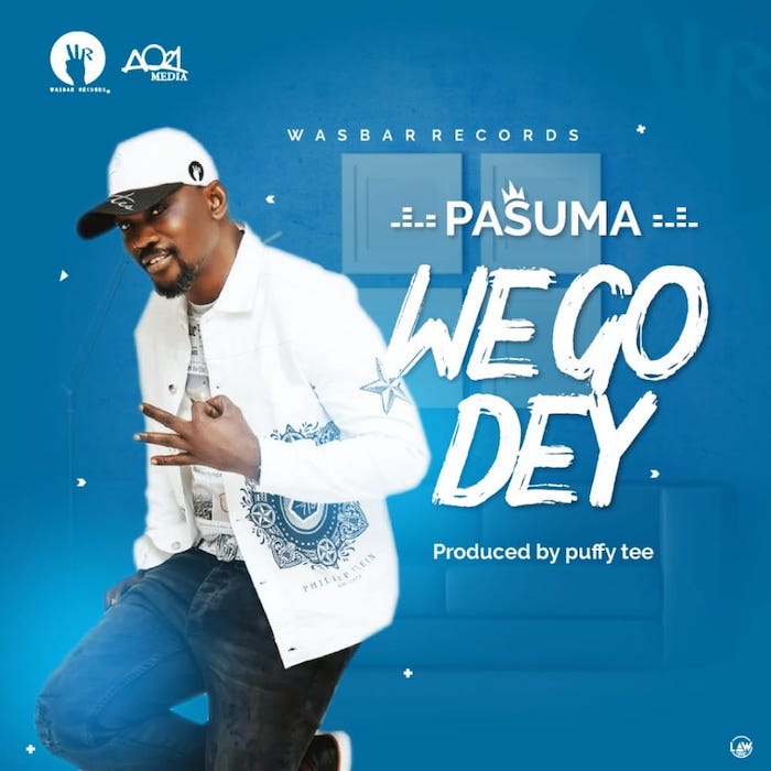 [Music] Pasuma – We Go Dey