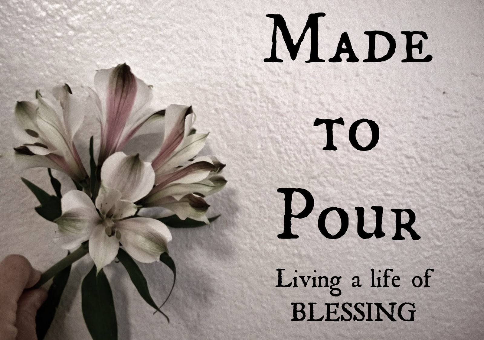 Day 2 :: Made to Pour, Living a life of Blessing - LAUREN WASHER