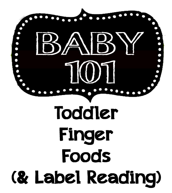 Live and Learn: Baby 101: Toddler Finger Foods (and Food Label Reading)