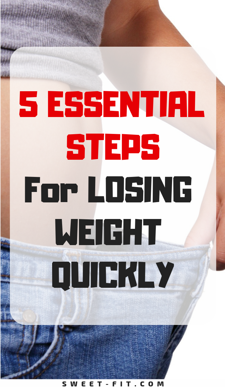 5 Essential Steps for Losing Weight Quickly