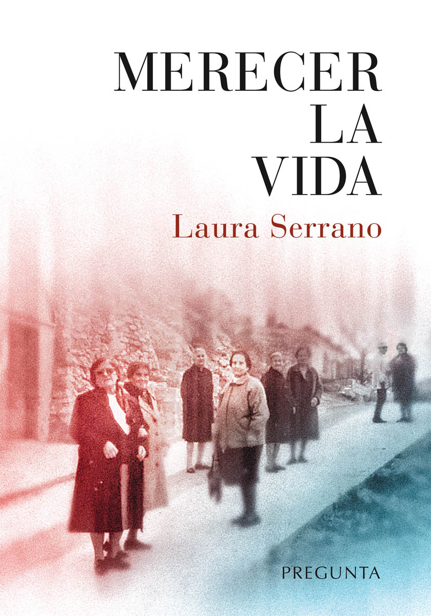 Pregunta Ediciones: 'Merecer la vida', de Laura Serrano