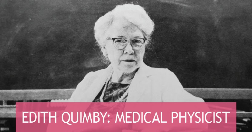 Edith Quimby - pioneering medical physicist ~ Self-Rescuing Princess ...