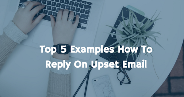 Top 5 Customer Service Email Examples to Respond to Angry and Upset Emails