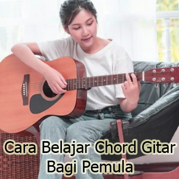 Cara Belajar Chord Gitar Bagi Pemula
