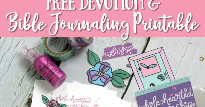 PitterAndGlink: Free Worship Devotion + Bible Journaling Printable