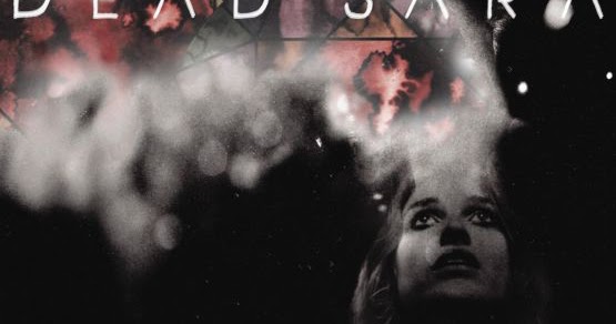DEAD SARA | RetroSpektiva Blog