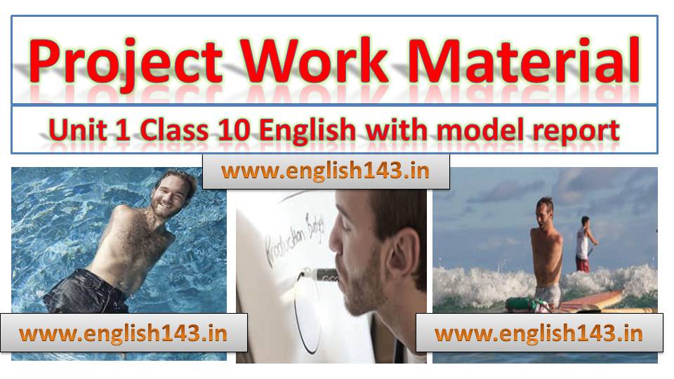 A MODEL PROJECT WORK AND IT'S REPORT FOR UNIT 1 CLASS 10 ENGLISH AND ...
