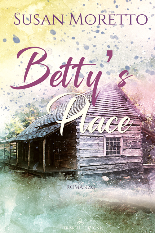 Anteprima - "Betty’s Place" di Susan Moretto, in uscita il 24 Ottobre ...