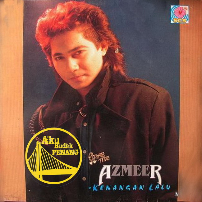 Azmeer - Kenangan Lalu [1990] | Arkib Budak Penang - Khazanah Dan Info ...