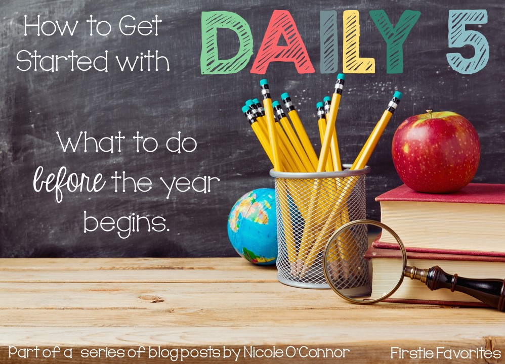Firstie Favorites: How to Get Started with Daily 5: What to do before ...