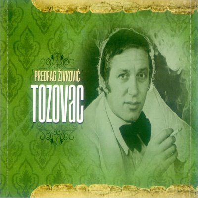 Magaza-Diskografije: Predrag Zivkovic Tozovac (2013) - Hitovi