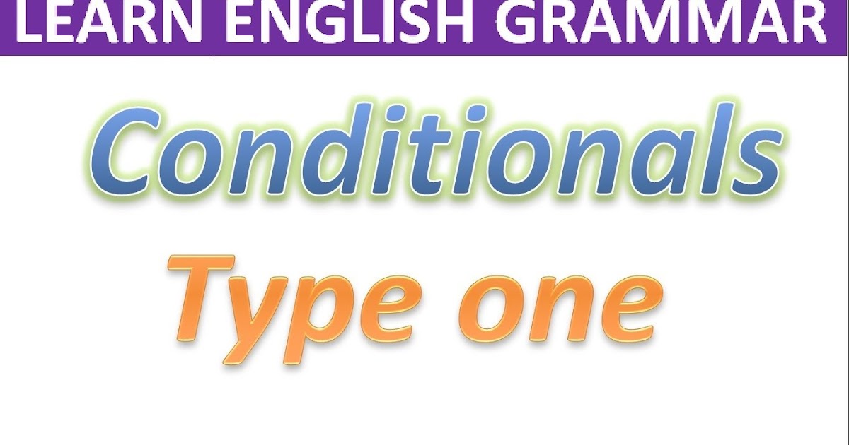 explanation condicionals : Conditional type 1 explanation condicionals : Conditional type 1