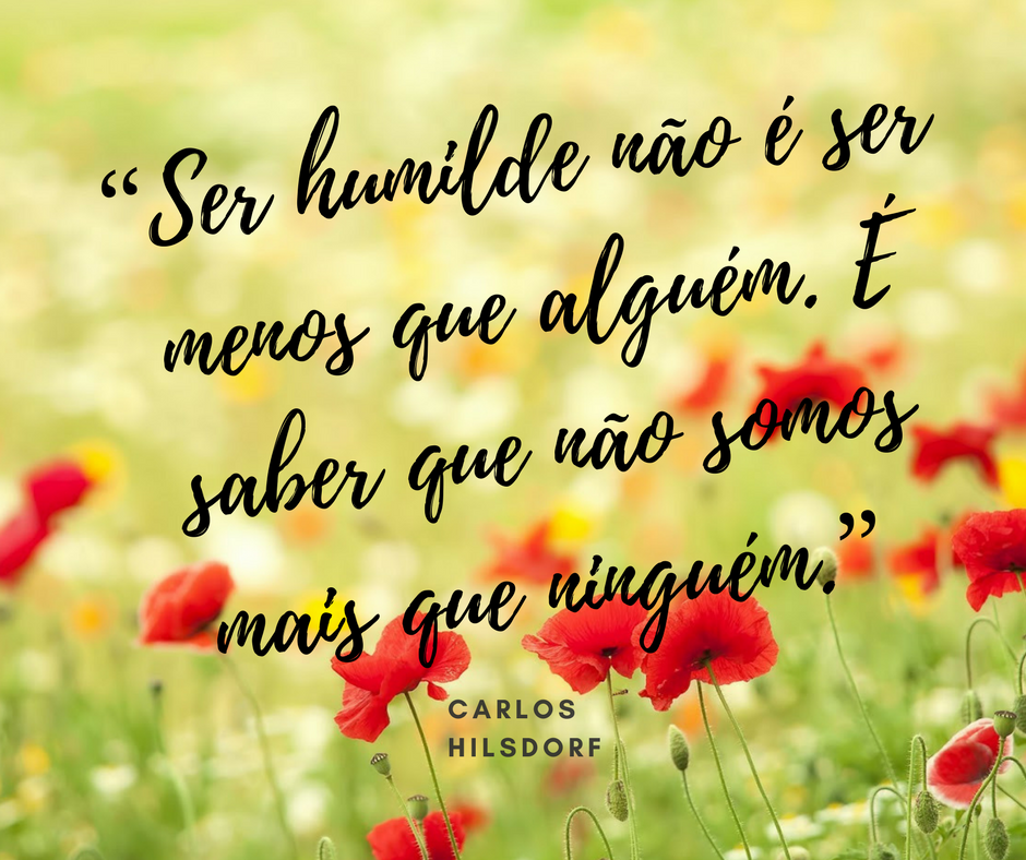 Mensagem de Otimismo - Ser Humilde - Mensagem de Otimismo