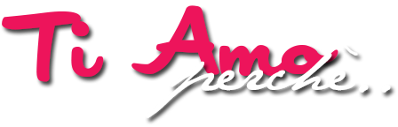 Sei qualcosa di personalmente mio ...: TI AMO PERCHE...