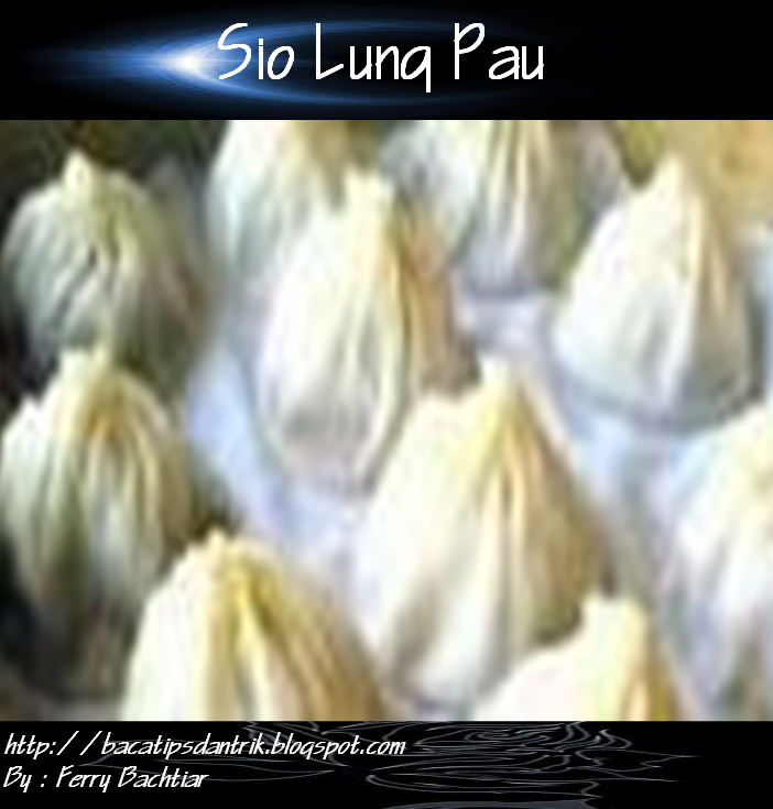Sio Lung Pau | Tips dan Trik