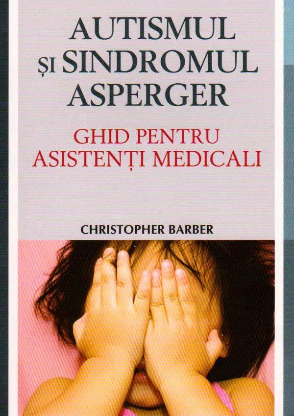 Carti de psihologie: AUTISMUL SI SINDROMUL ASPERGER. Ghid pentru ...