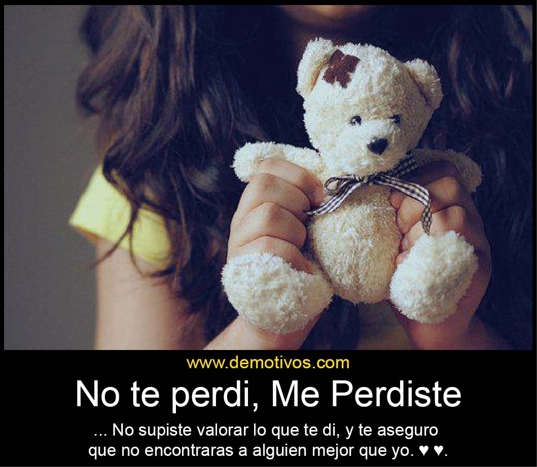 Desmotivaciones de Amor: No te PERDÍ, ME PERDISTE...