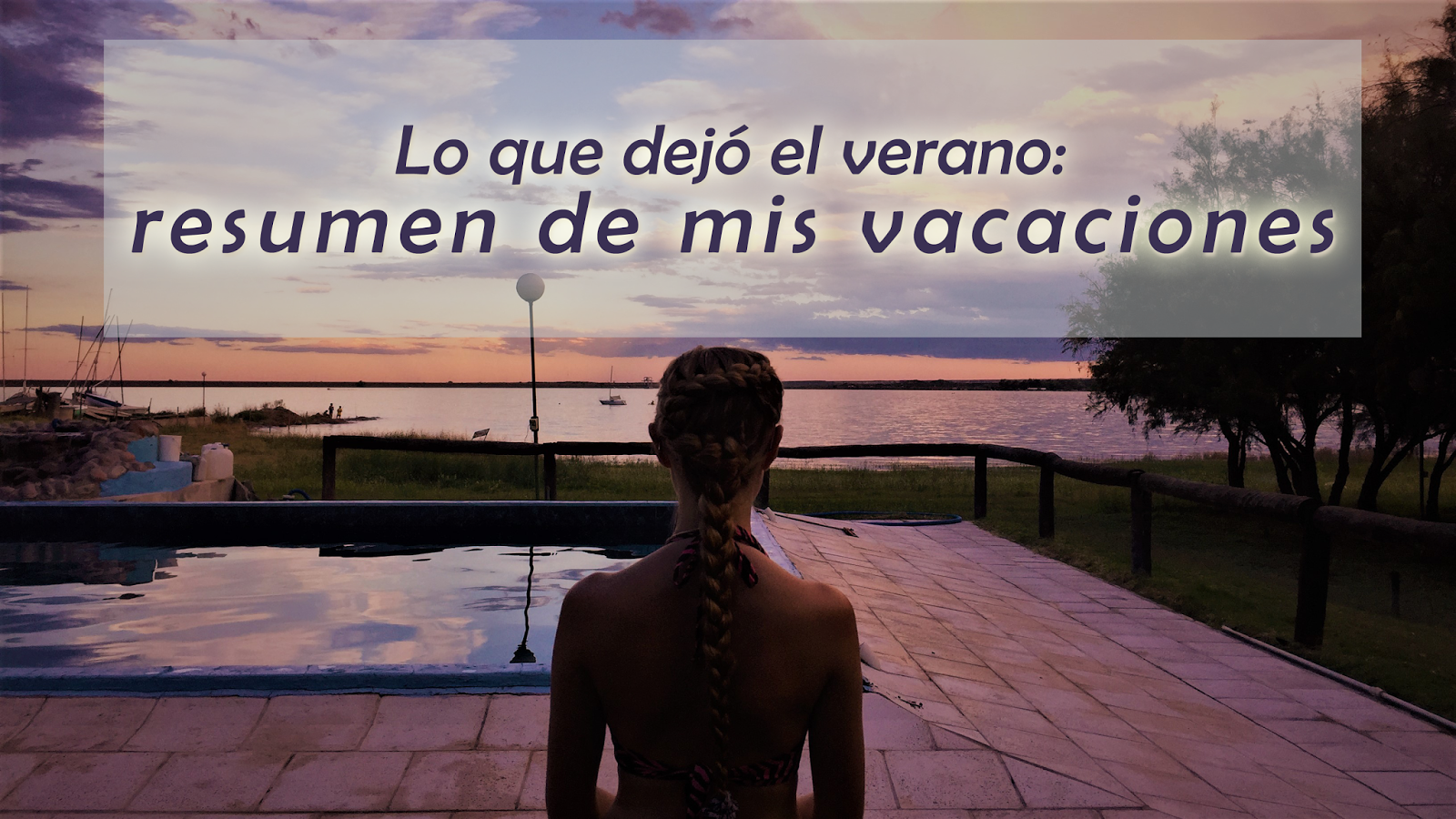 Lo que dejó el verano: resumen de mis vacaciones (PARTE 1 ...