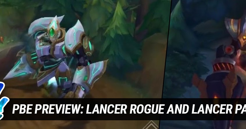 Surrender at 20: PBE Preview: Lancer Rogue and Lancer Paragon Blitzcrank