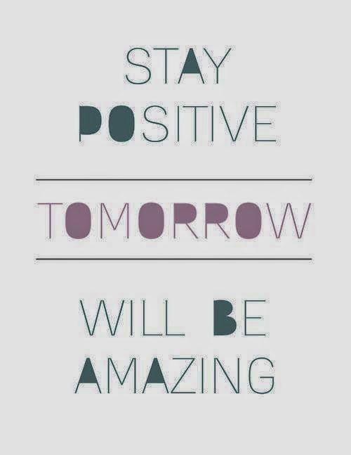 STAY POSITIVE TOMORROW WILL BE AMAZING - Quotes