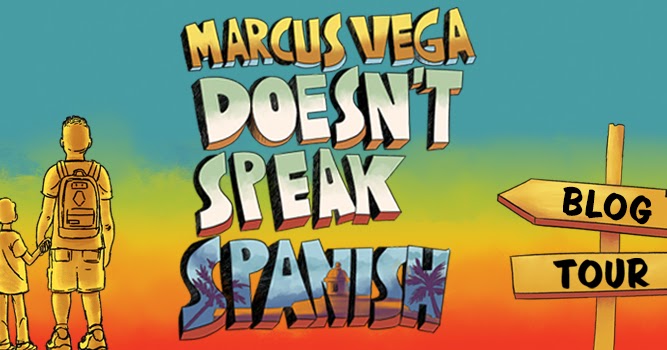 Ms. Yingling Reads: Blog Tour- Marcus Vega Doesn't Speak Spanish